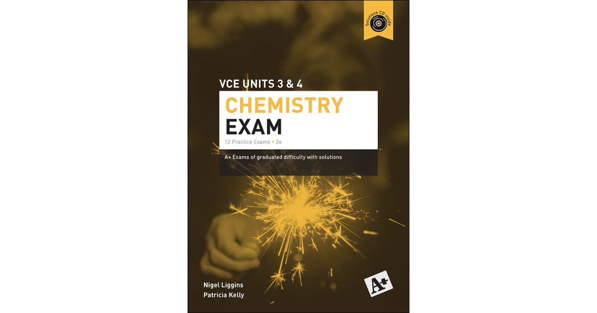 Lilydale Books | A+ CHEMISTRY PRACTICE EXAM VCE UNITS 3&4 (2E)