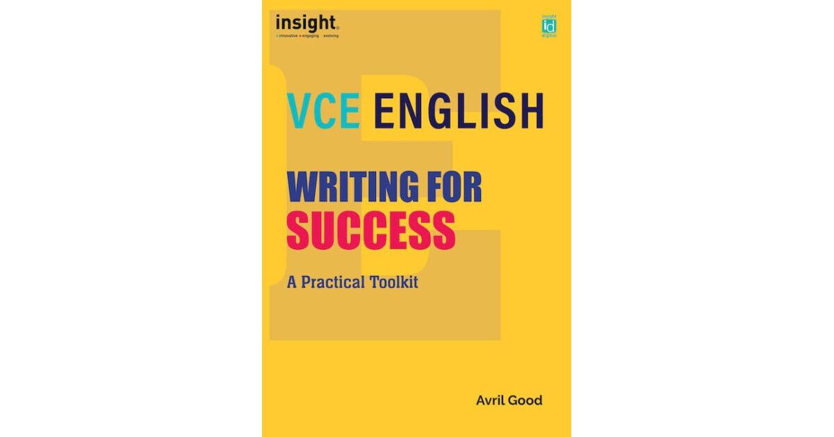 Lilydale Books | INSIGHT VCE ENGLISH WRITING FOR SUCCESS: A PRACTICAL…