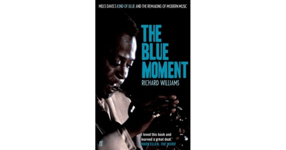 Lilydale Books | THE BLUE MOMENT MILES DAVIS'S KIND OF BLUE AND THE…